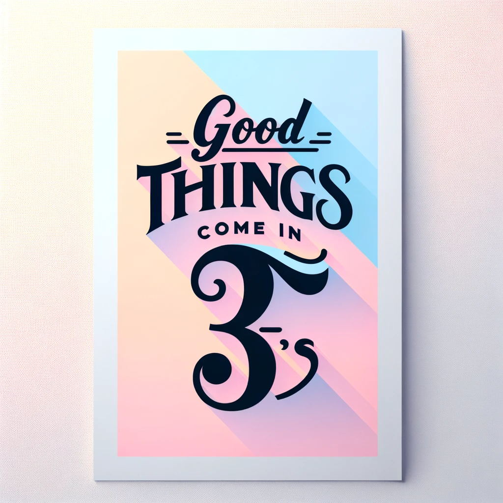 Good Things Come In 3 - Chris Creswell Music and Design LLC
